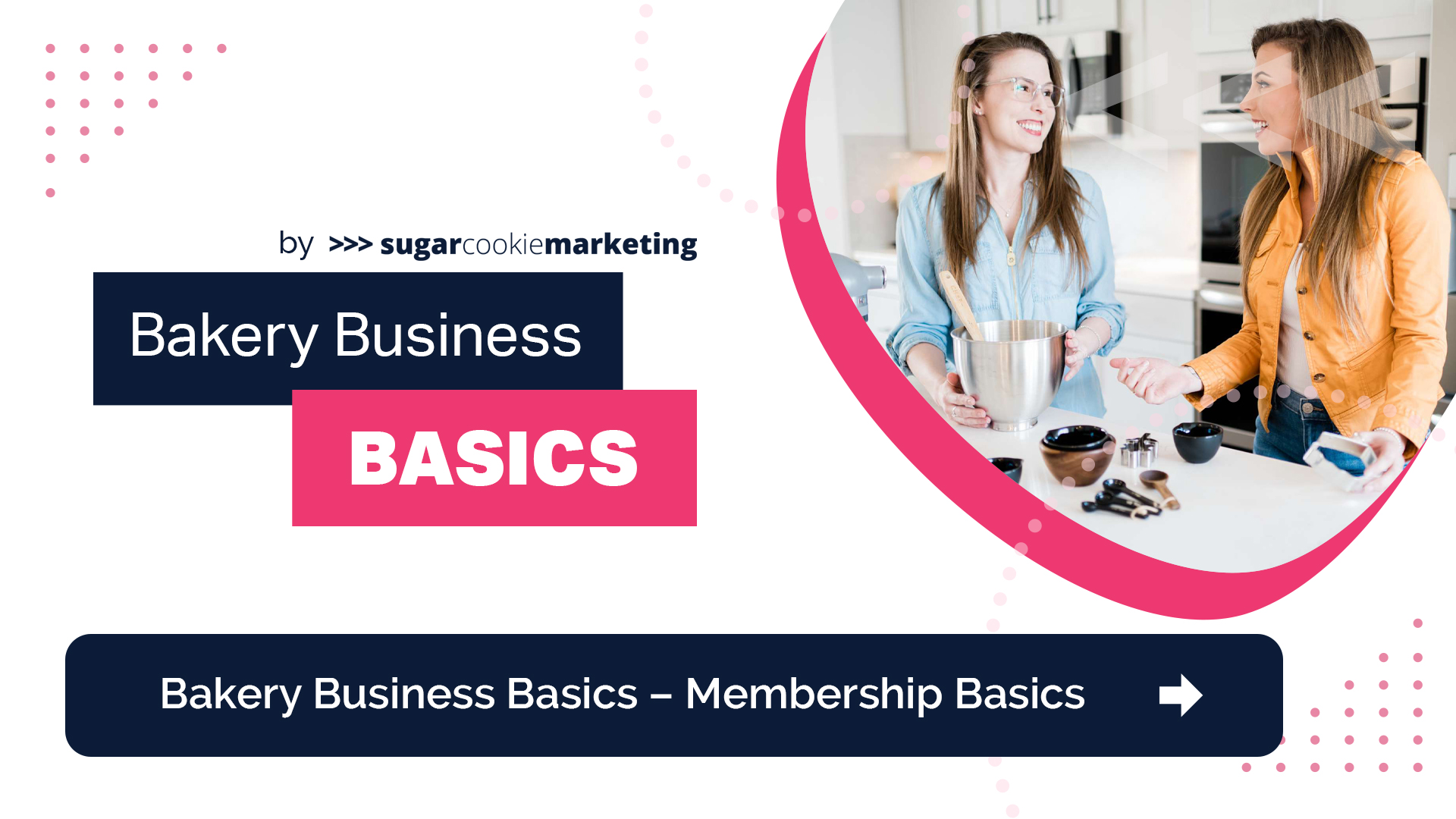 01. BBB - Introduction - Bakery Business Basics - Membership Basics